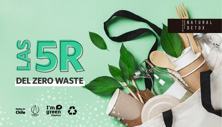 LAS 5 R DEL ZERO WASTE – Natural Detox